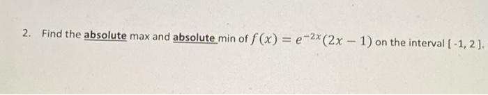 Solved 2. Find the absolute max and absolute min of | Chegg.com