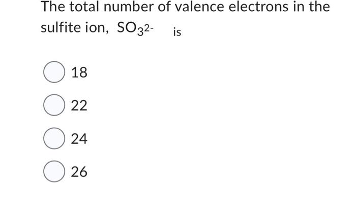 Solved The total number of valence electrons in the sulfite | Chegg.com