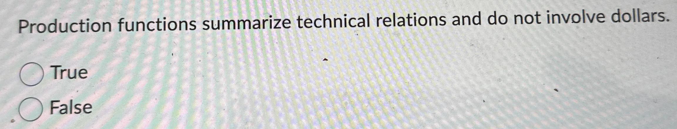 Solved Production functions summarize technical relations | Chegg.com