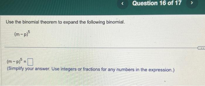 Solved Use the binomial theorem to expand the following | Chegg.com
