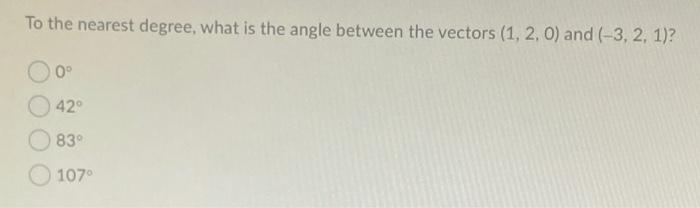Solved To the nearest degree, what is the angle between the | Chegg.com
