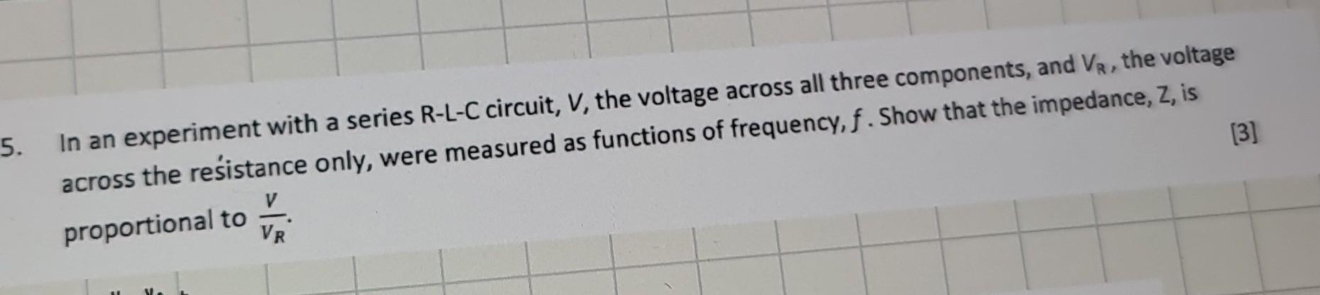 Solved In an experiment with a series R−L−C circuit, V, the | Chegg.com