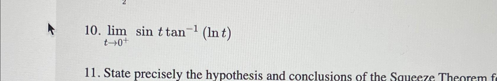 Solved limt→0+sinttan-1(lnt) ﻿ Evalaute using the squeeze | Chegg.com