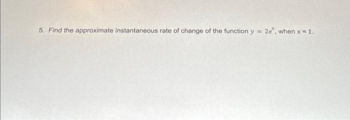 Solved 5. Find the approximate instantaneous rate of change | Chegg.com
