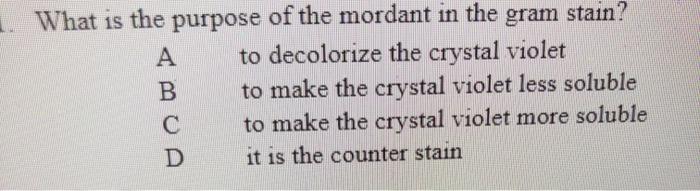 Solved What is the purpose of the mordant in the gram stain? | Chegg.com