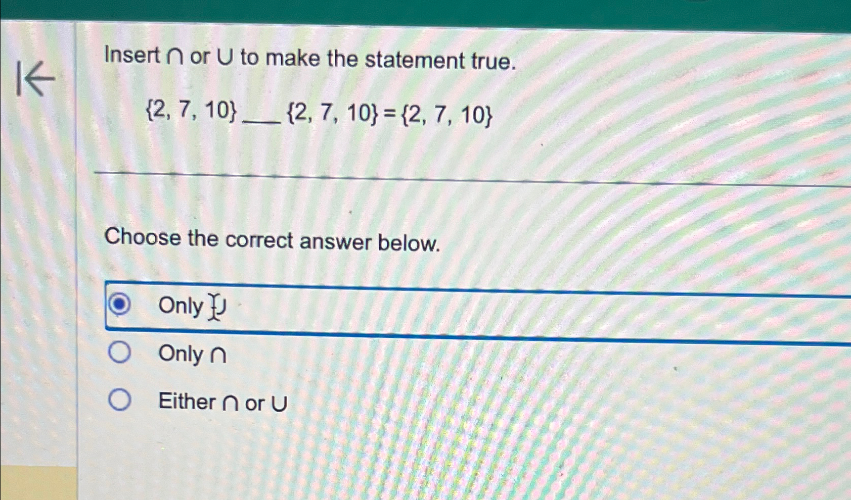 Solved Insert ∩ ﻿or ∪ ﻿to make the statement | Chegg.com