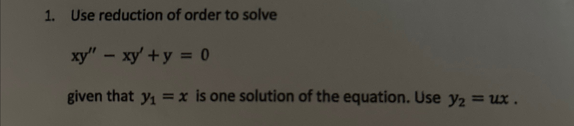 Use reduction of order to solvexy''-xy'+y=0given that | Chegg.com