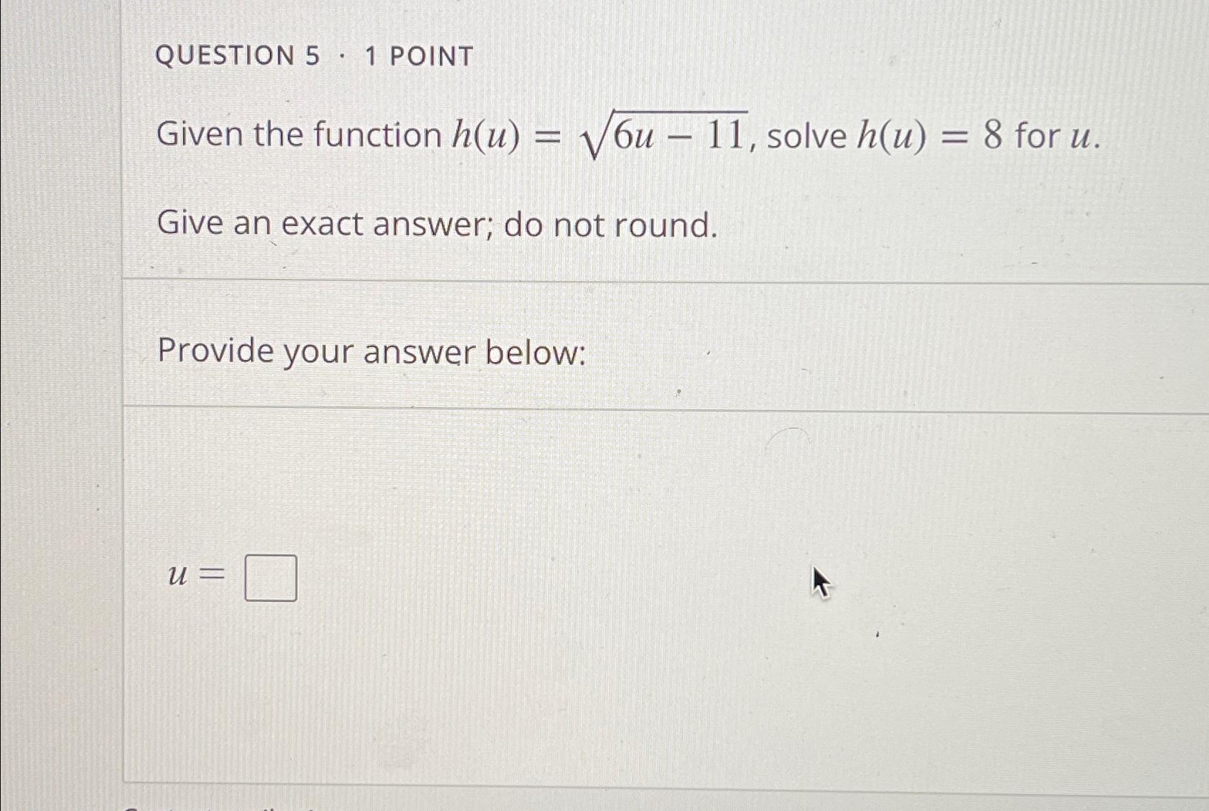 Solved QUESTION 5 - 1 ﻿POINTGiven the function h(u)=6u-112, | Chegg.com