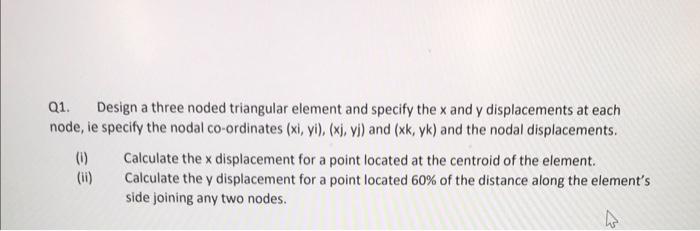 Solved Q1. Design a three noded triangular element and | Chegg.com