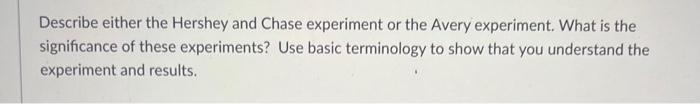 Solved Describe either the Hershey and Chase experiment or | Chegg.com