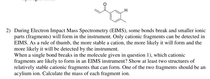 Solved 2) During Electron Impact Mass Spectrometry (EIMS), | Chegg.com