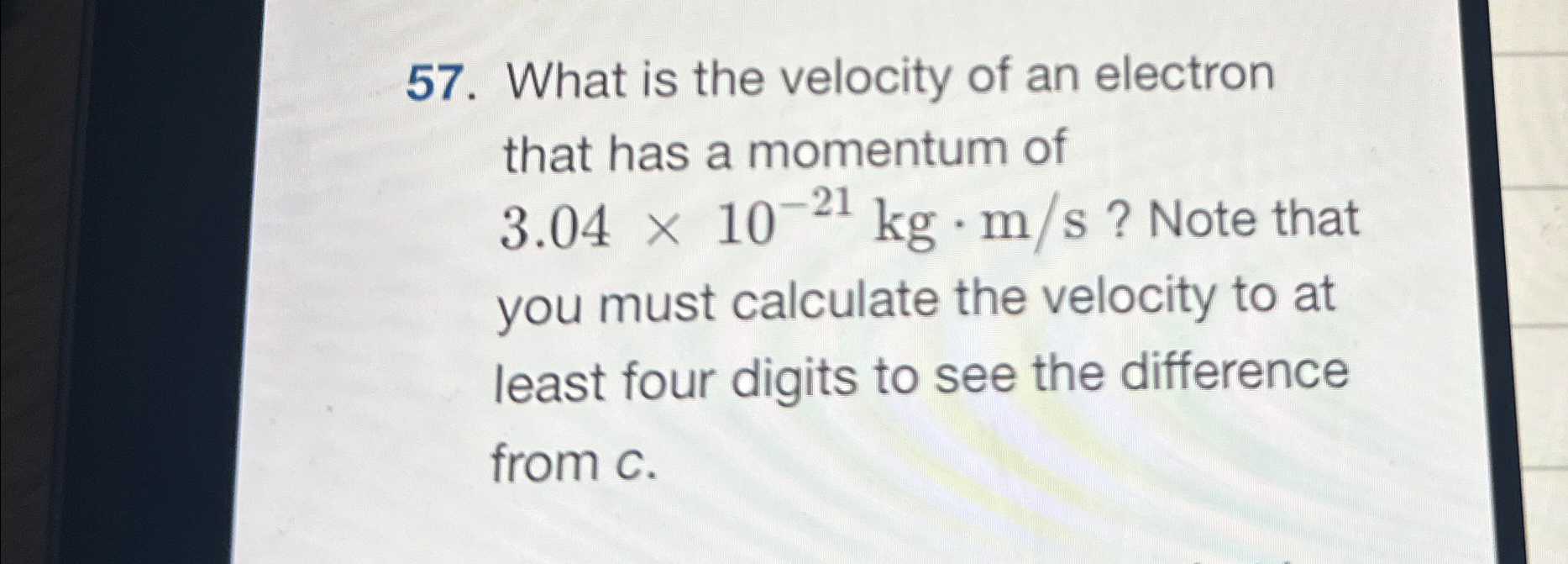 Solved What is the velocity of an electron that has a | Chegg.com