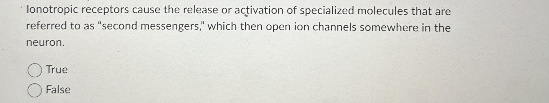 Solved Ionotropic receptors cause the release or activation | Chegg.com