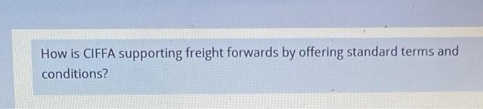 Solved How is CIFFA supporting freight forwards by offering | Chegg.com