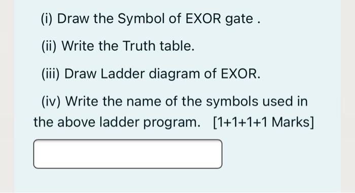 Solved (i) Draw the Symbol of EXOR gate. (ii) Write the | Chegg.com