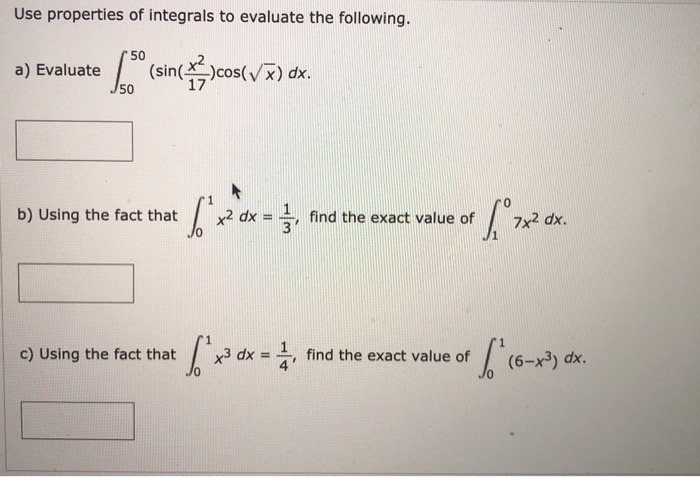 Solved Use properties of integrals to evaluate the | Chegg.com