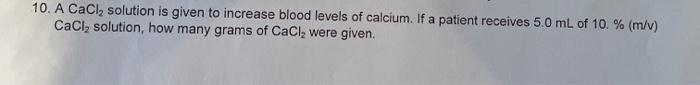Solved 10. A CaCl solution is given to increase blood levels | Chegg.com