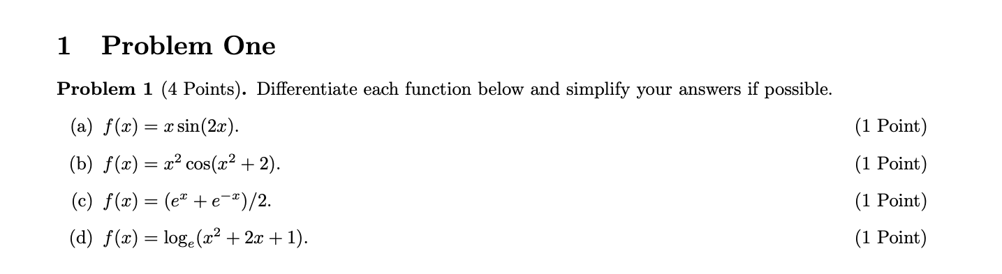 Solved 1 Problem OneProblem 1 (4 Points). Differentiate | Chegg.com Solved 1 Problem OneProblem 1 (4 Points). Differentiate | Chegg.com