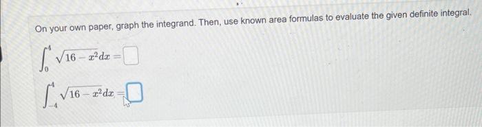 Solved On your own paper, graph the integrand. Then, use | Chegg.com