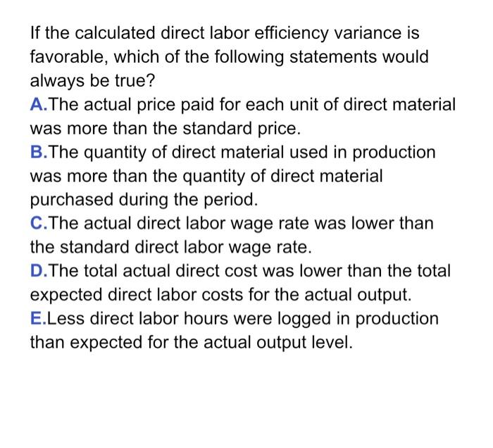 Solved If the calculated direct labor efficiency variance is | Chegg.com