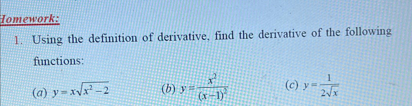 Solved Homework:Using the definition of derivative, find the | Chegg.com