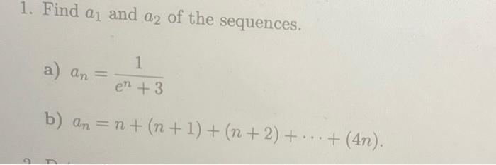 Solved 1. Find a1 and a2 of the sequences. a) an=en+31 b) | Chegg.com