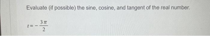 Solved Evaluate (if possible) the sine, cosine, and tangent | Chegg.com