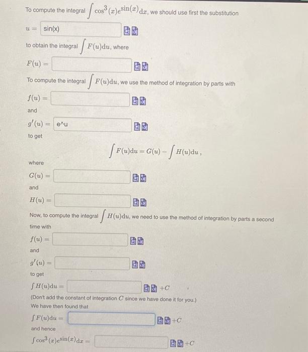 Solved To compute the integral ∫cos3(x)esin(x)dx, we should | Chegg.com