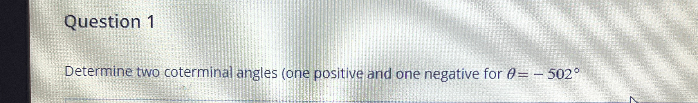 Solved Question 1Determine two coterminal angles (one | Chegg.com