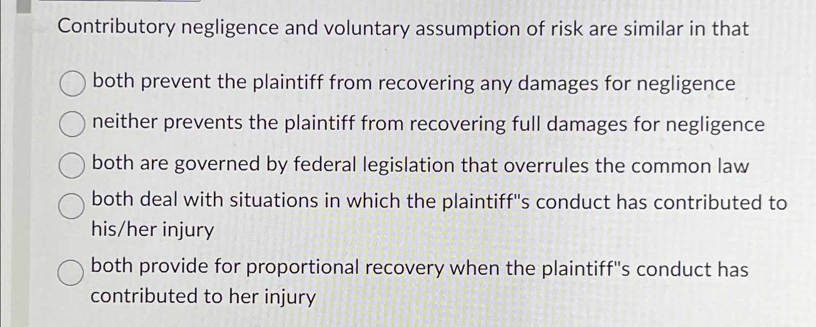 Solved Contributory negligence and voluntary assumption of | Chegg.com