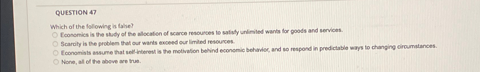 Solved QUESTION 47Which of the following is false?Economics | Chegg.com