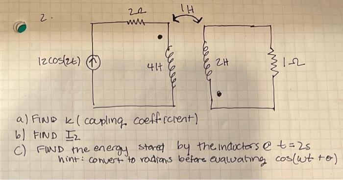Solved TH 2 22 w 12 Cos(2) 4t 2H 12 a) FINI k l capling, | Chegg.com