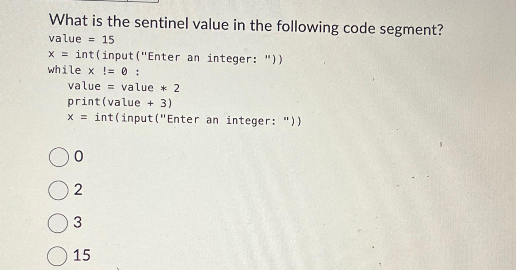 Solved What is the sentinel value in the following code | Chegg.com
