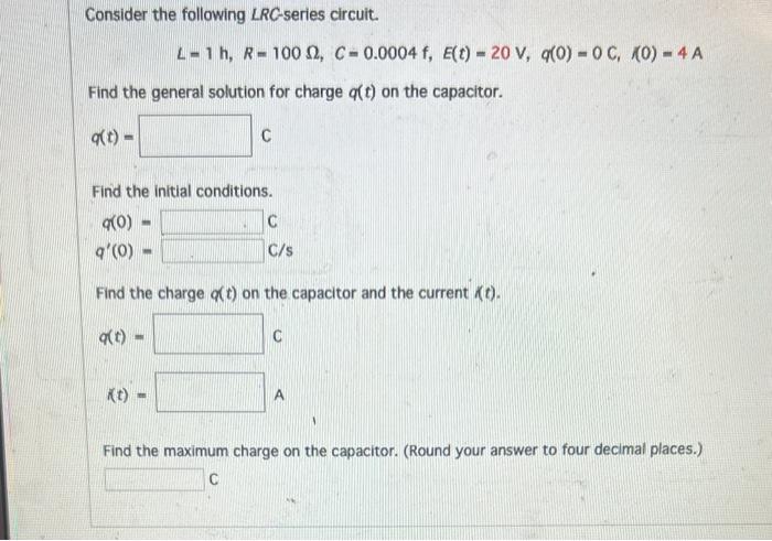 Solved Consider the following LRC-series circuit. L=1 | Chegg.com Solved Consider the following LRC-series circuit. L=1 | Chegg.com