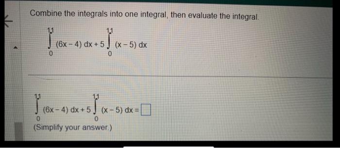 Solved Combine the integrals into one integral, then | Chegg.com