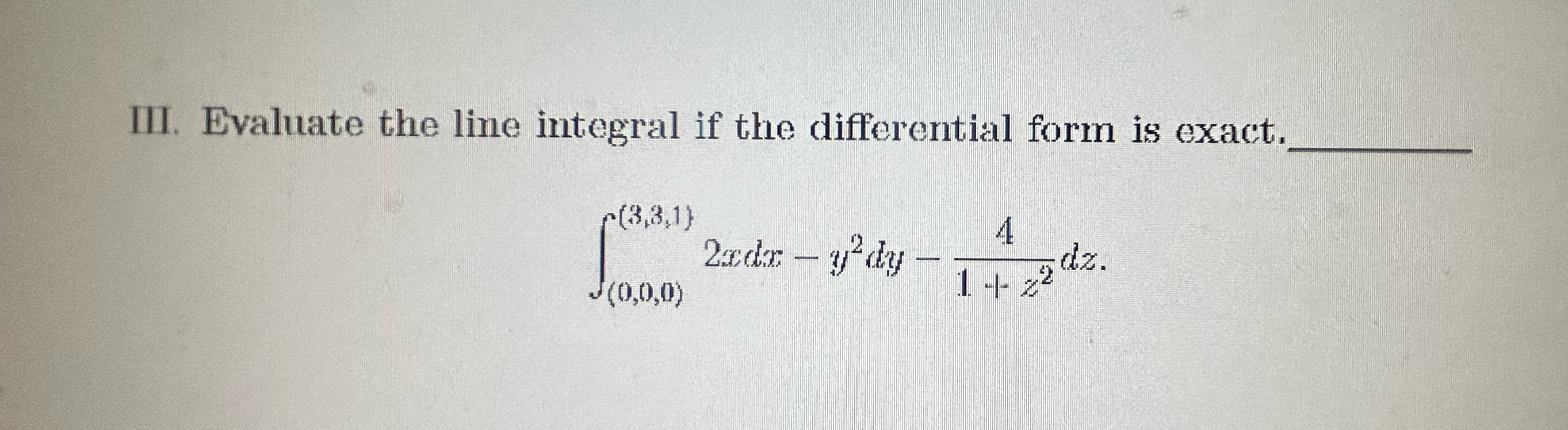Solved III. Evaluate the line integral if the differential | Chegg.com