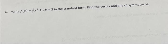 Solved 6. Write f(x)=21x2+2x−3 in the standard form. Find | Chegg.com