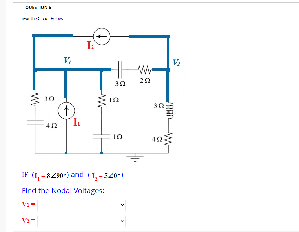 Solved QUESTION 6iiFor the Circuit Below:IF (I1=8?90°) ﻿and | Chegg.com