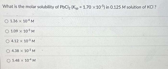 Solved What is the molar solubility of PbCl2( Ksp=1.70×10−5) | Chegg.com