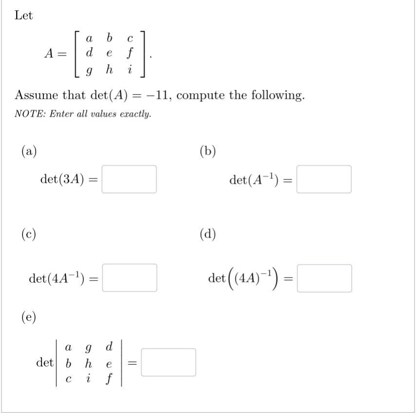 Solved LetA=[abcdefghi].Assume that det(A)=-11, ﻿compute the | Chegg.com