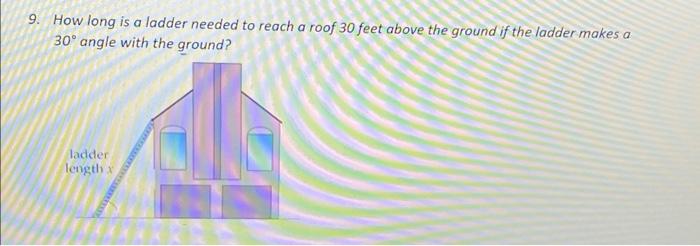 Solved 9. How long is a ladder needed to reach a roof 30 | Chegg.com