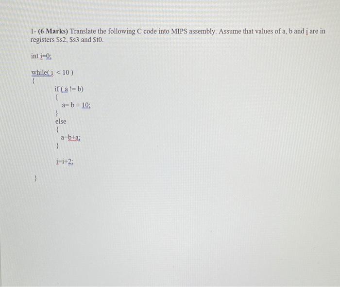 Solved 1- (6 Marks) Translate the following C code into MIPS | Chegg.com