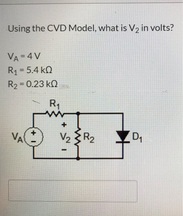 Solved Using the CVD Model, what is V2 in volts? VA 4V R1 | Chegg.com