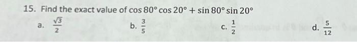 Solved 15. Find the exact value of cos 80° cos 20° + sin 80° | Chegg.com