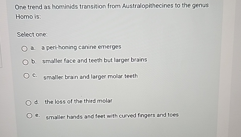 Solved One trend as hominids transition from | Chegg.com