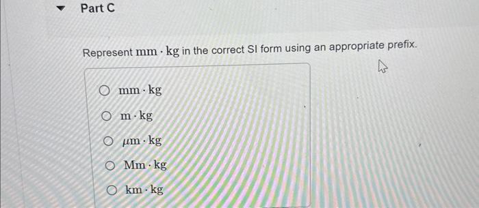 Solved Represent mm⋅kg in the correct SI form using an | Chegg.com