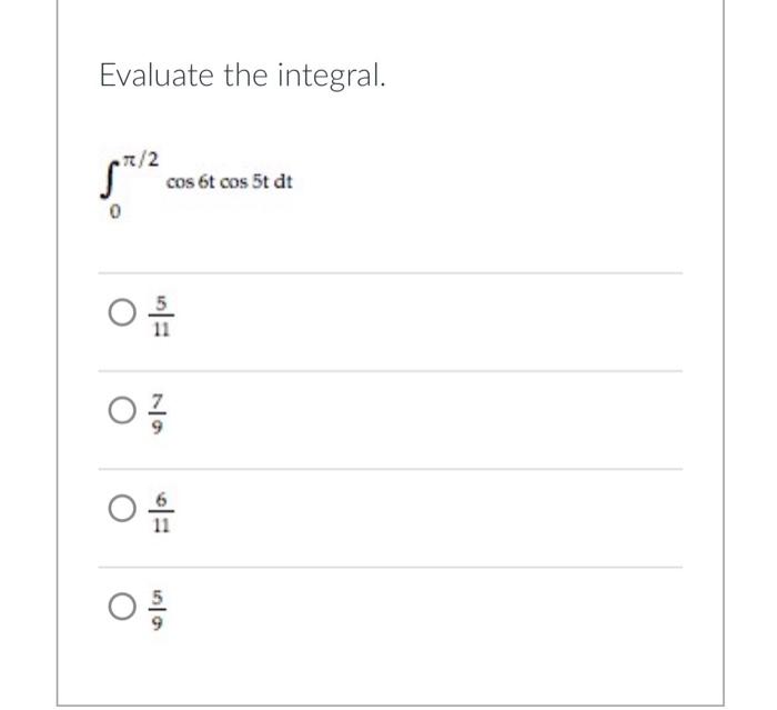 Solved Evaluate the integral. \[ \int_{0}^{\pi / 2} \cos 6 t | Chegg.com