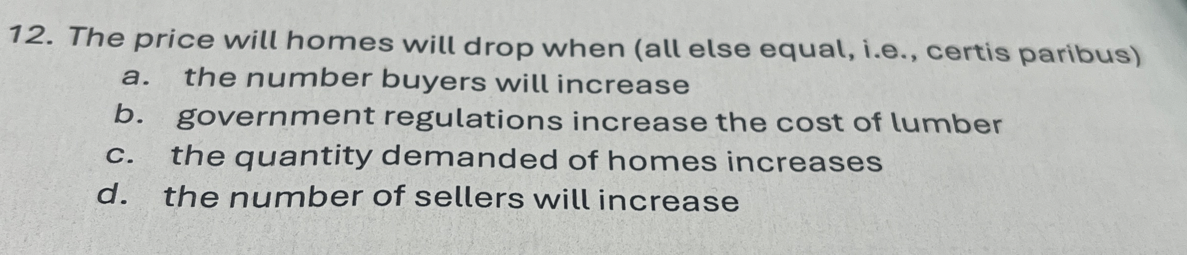 Solved The price will homes will drop when (all else equal, | Chegg.com