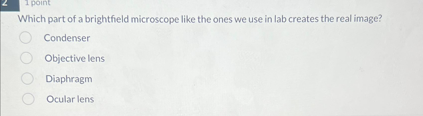 Solved 1 ﻿pointWhich part of a brightfield microscope like | Chegg.com