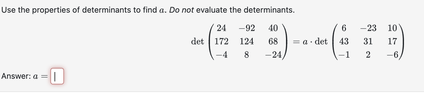 Solved Use the properties of determinants to find a. ﻿Do not | Chegg.com